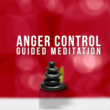 Guided Meditation For Embracing Anger